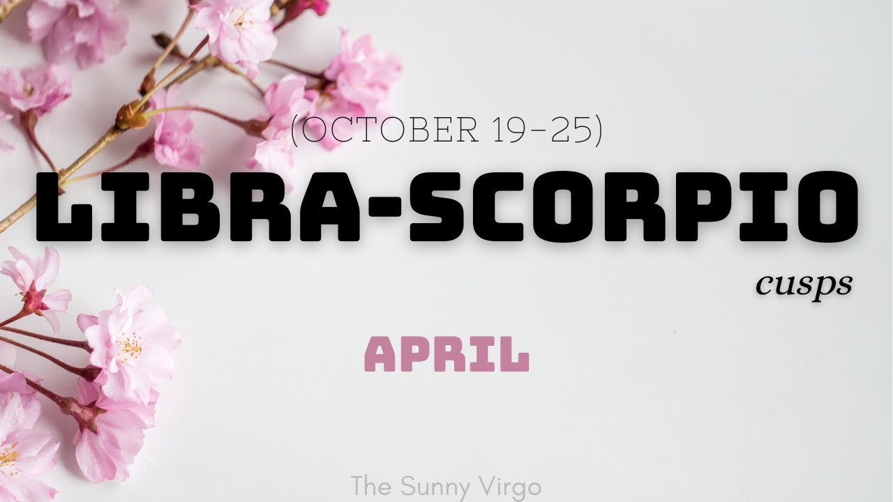 LIBRA SCORPIO CUSP Prepare For Big Change APRIL 2024 Love & Career ...