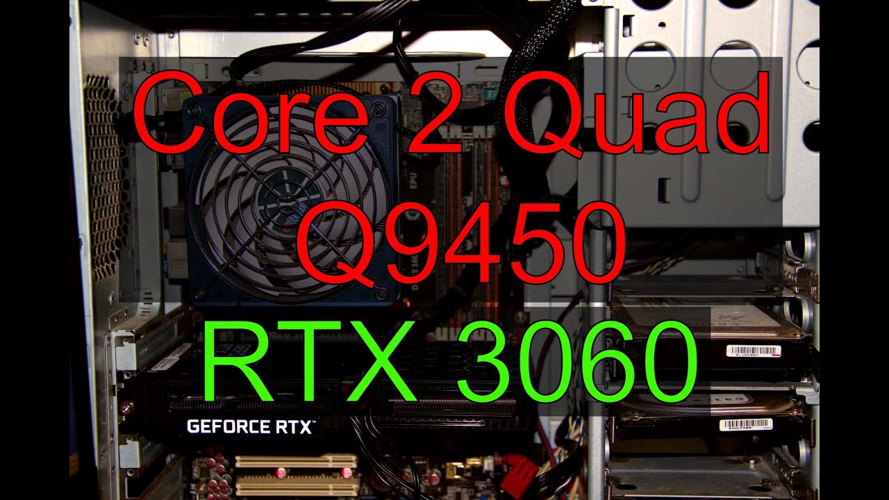 Core 2 Quad Q9450 + RTX 3060 - YouTube