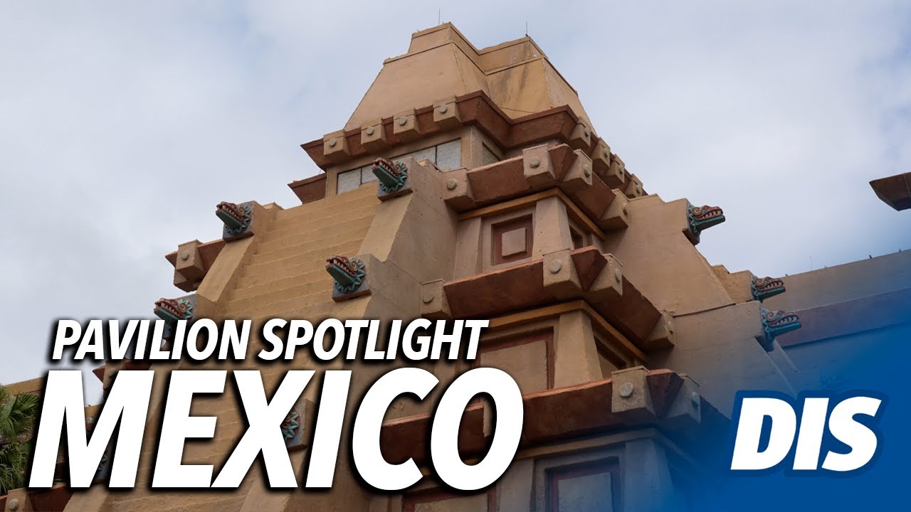 Mexico Pavilion Overview at EPCOT's World Showcase | Walt Disney World ...