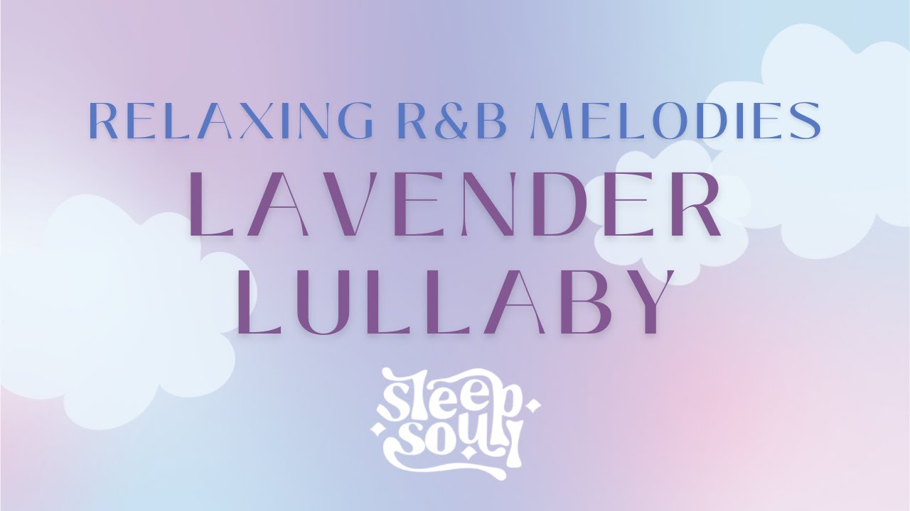 R&B Baby Sleep Music & Lullabies: Sleep Soul - Lavender Lullaby ...