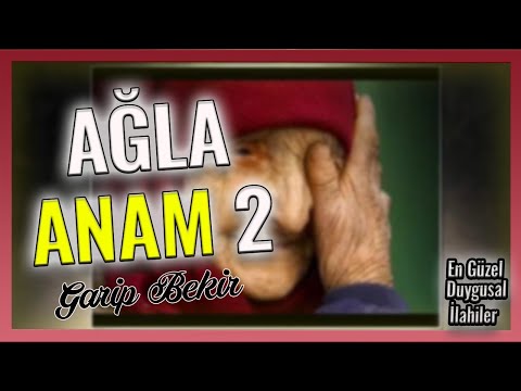 AĞLA ANAM 2   Garip Bekir ''Duygusal En Güzel İlahiler''