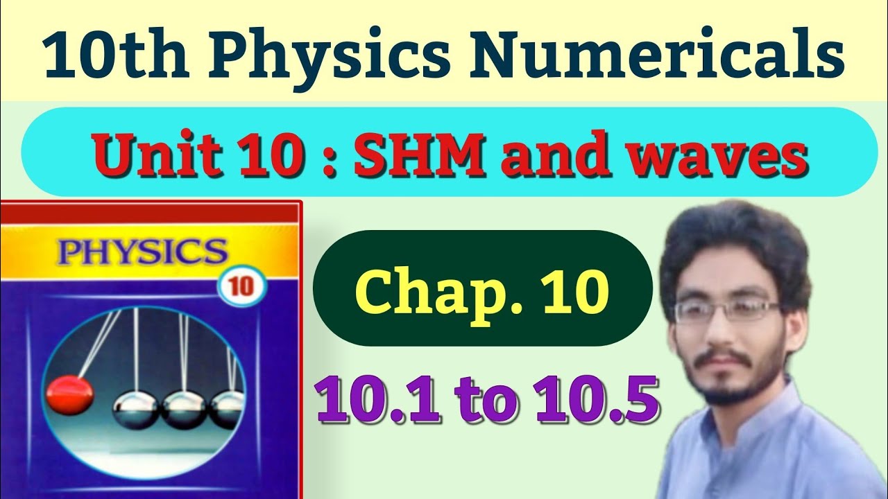 10th Physics Numericals Unit 10 (10.1 to 10.5) | Simple Harmonic Motion and Waves | - YouTube