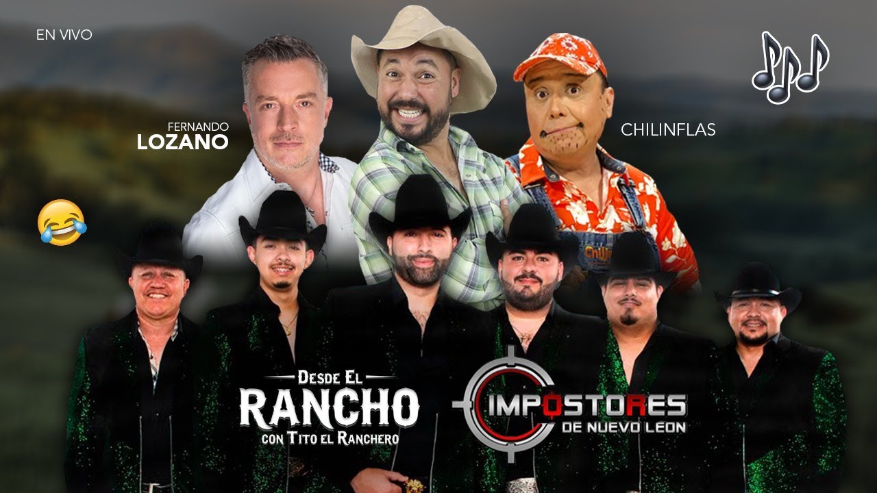 Fernando Lozano, Chilinflas e Impostores de Nuevo León Desde El Rancho ...