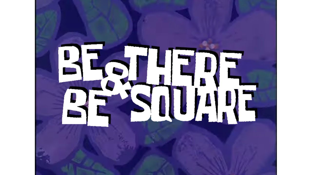 Be There and Be Square (remaster) - YouTube
