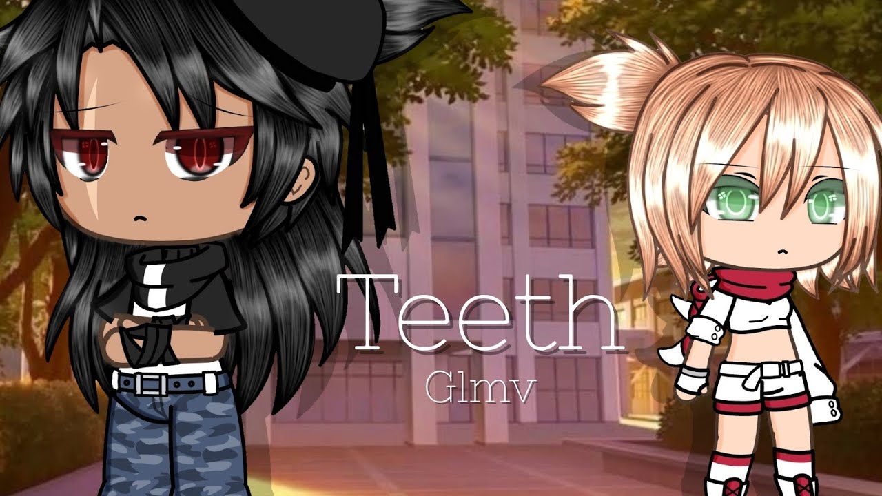 Teeth || GLMV || Blûe kûn - YouTube