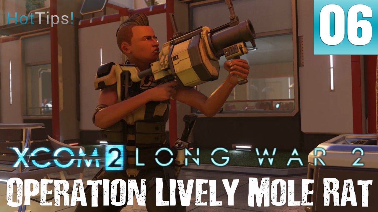 Long War 2 - Let's Play XCOM 2 - Part 06 - Lively Mole Rat - Capture ...