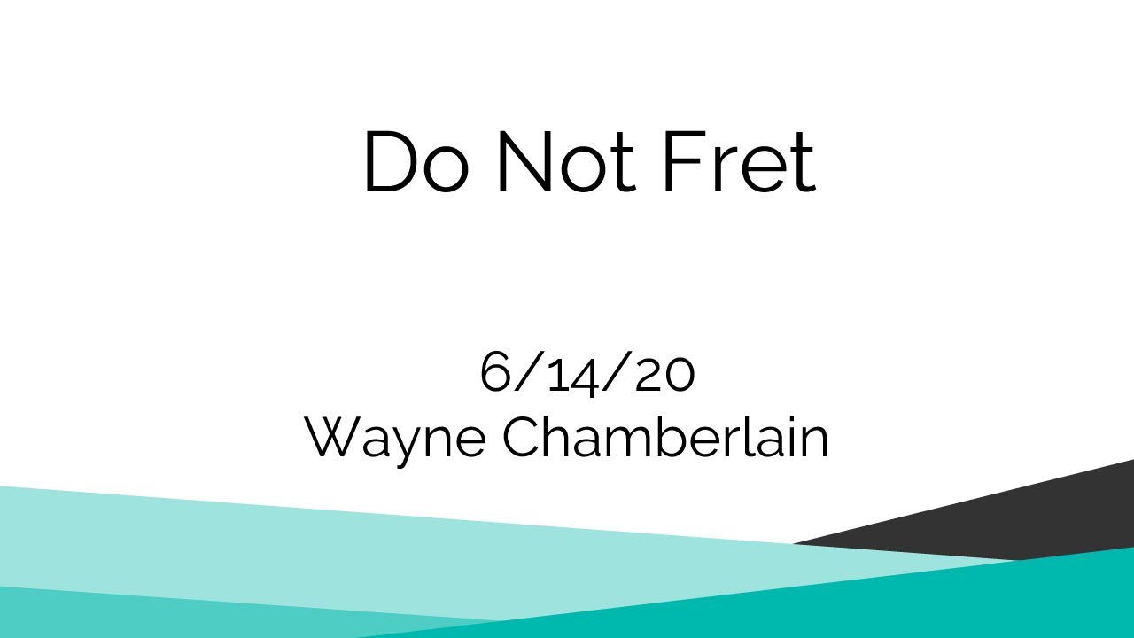 Do Not Fret | 6/14/20 Sermon - YouTube
