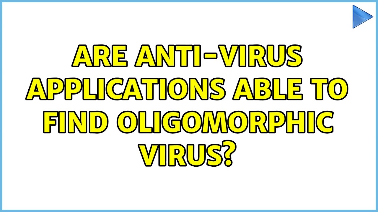 Are anti-virus applications able to find oligomorphic virus? (2 ...