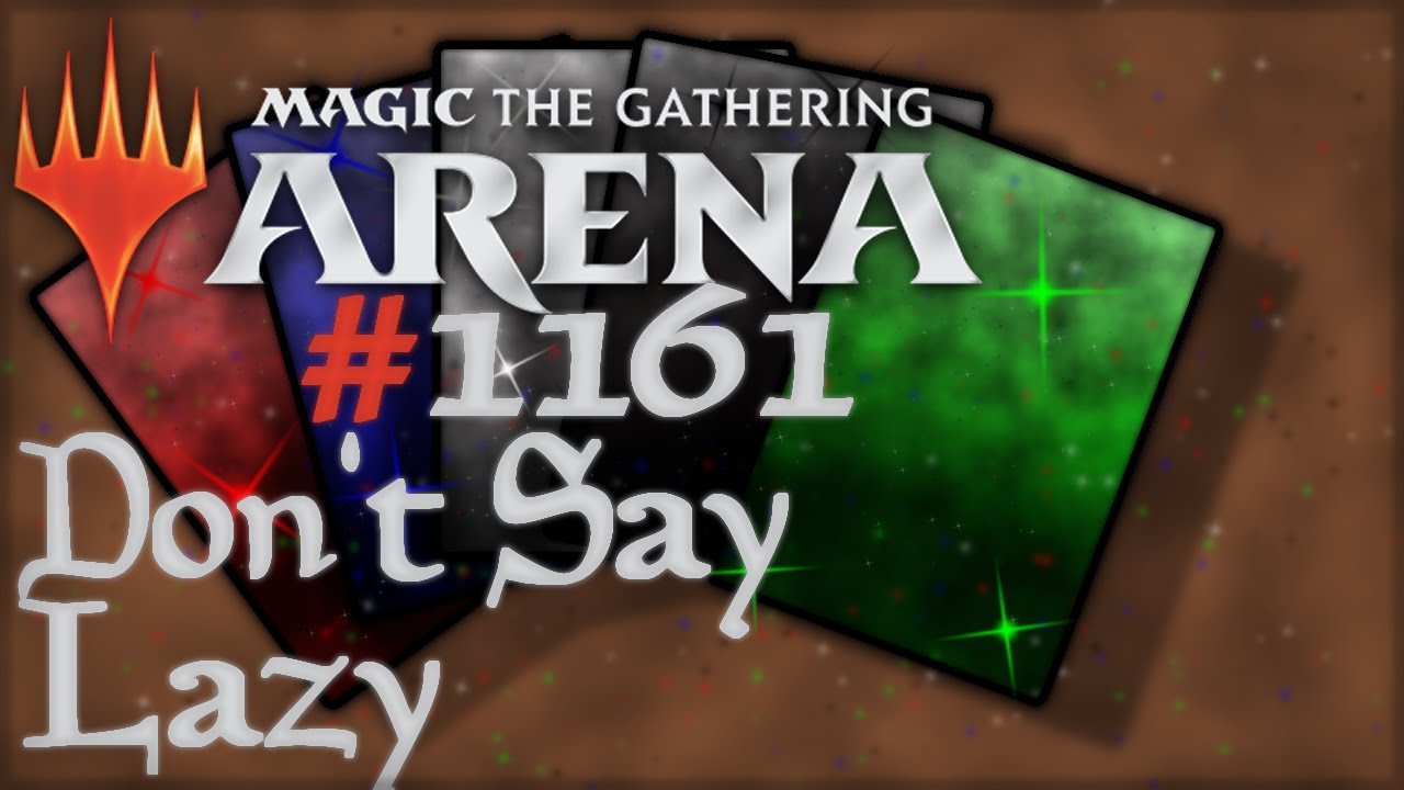 Let's Play Magic the Gathering: Arena - 1161 - Don't Say Lazy - YouTube