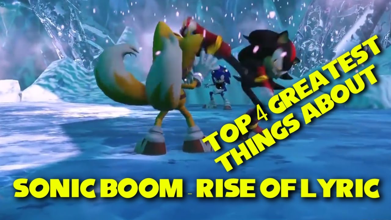 Top 4 Greatest Things About Sonic Boom: Rise of Lyric - YouTube