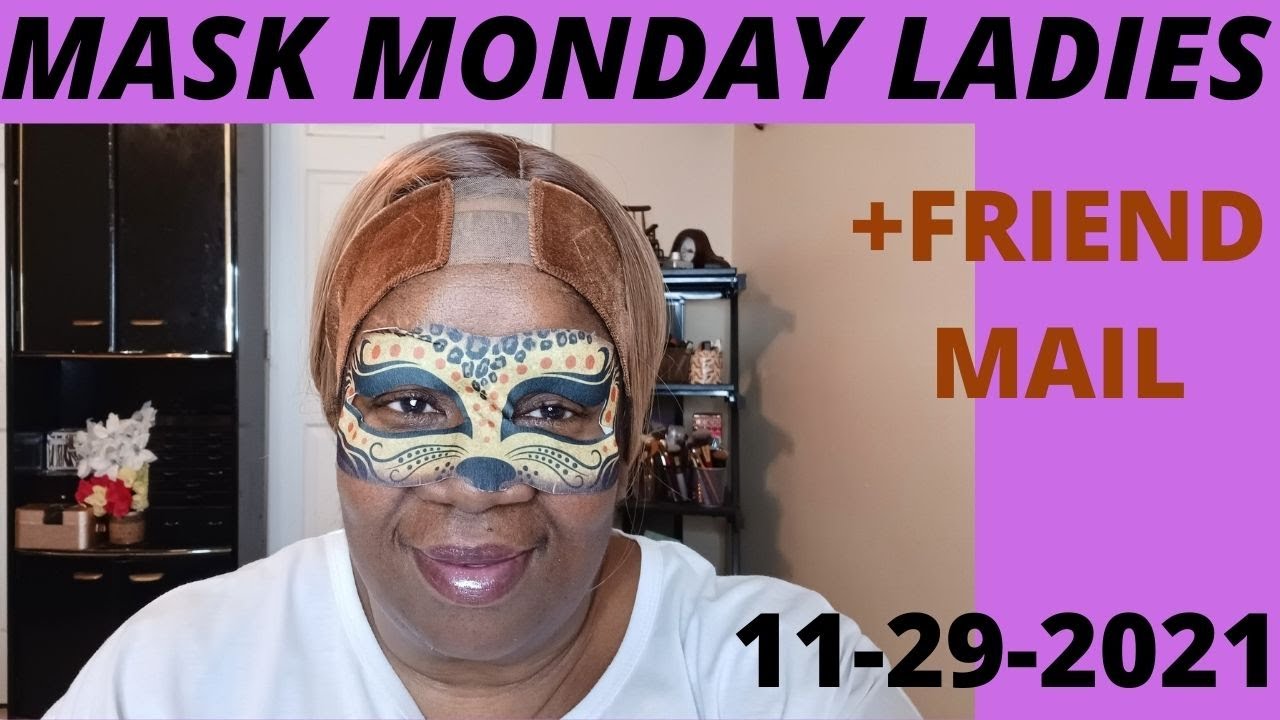 MASK MONDAY & Friend Mail 11 29-2021 #maskmondayladies - YouTube