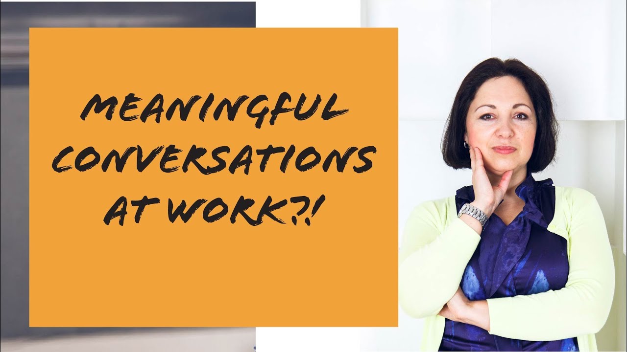 How to Have Meaningful Conversations at Work - YouTube