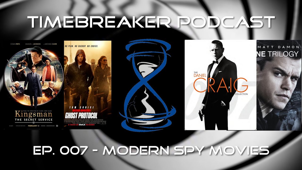Modern Spy Movies | Timebreaker Podcast Ep. 007 - YouTube