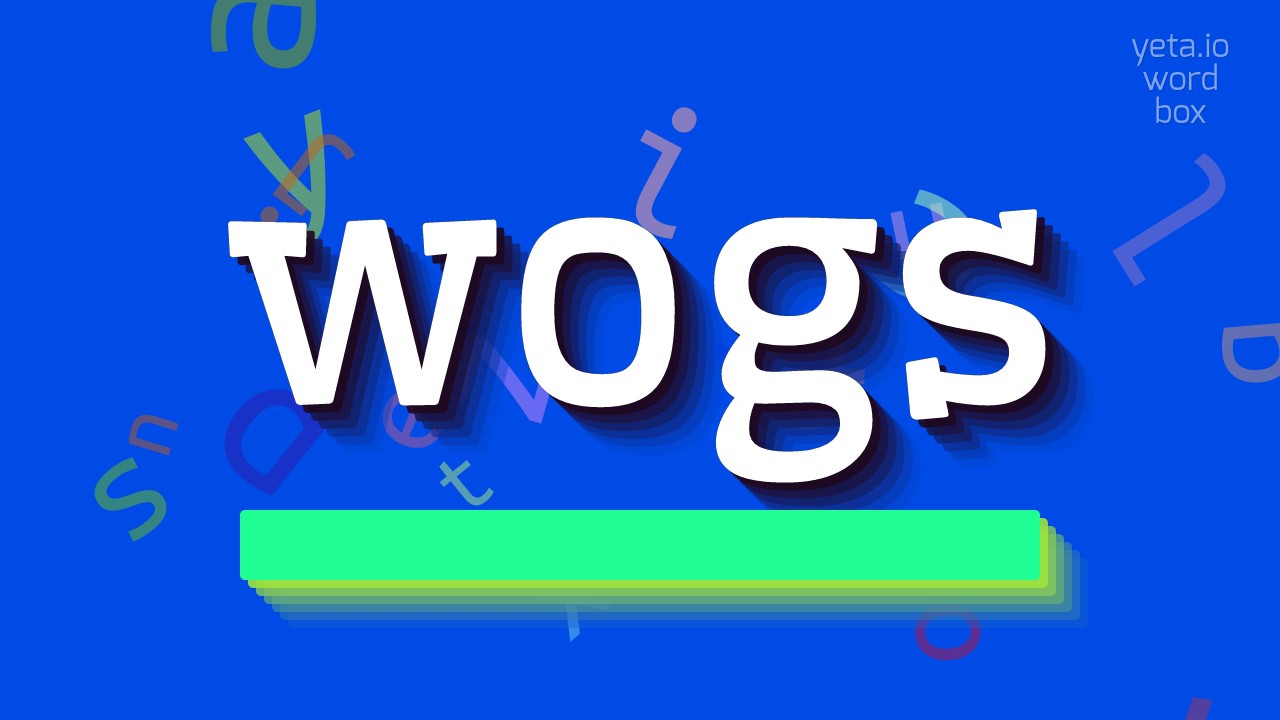 How to say "wogs"! (High Quality Voices) - YouTube