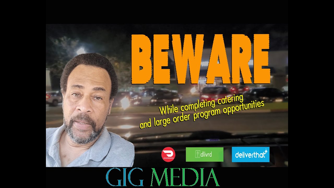 DoorDash, Dlivrd, DeliverThat | BEWARE While Completing Catering and Large Order Program Gigs ...