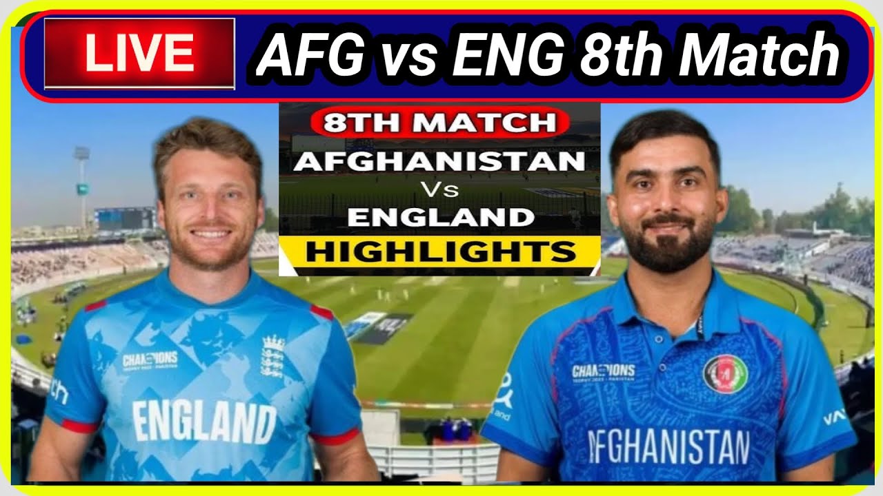 Live AFG vs ENG 8वां मैच, चैंपियंस ट्रॉफी 2025 | Live Cricket Match ...