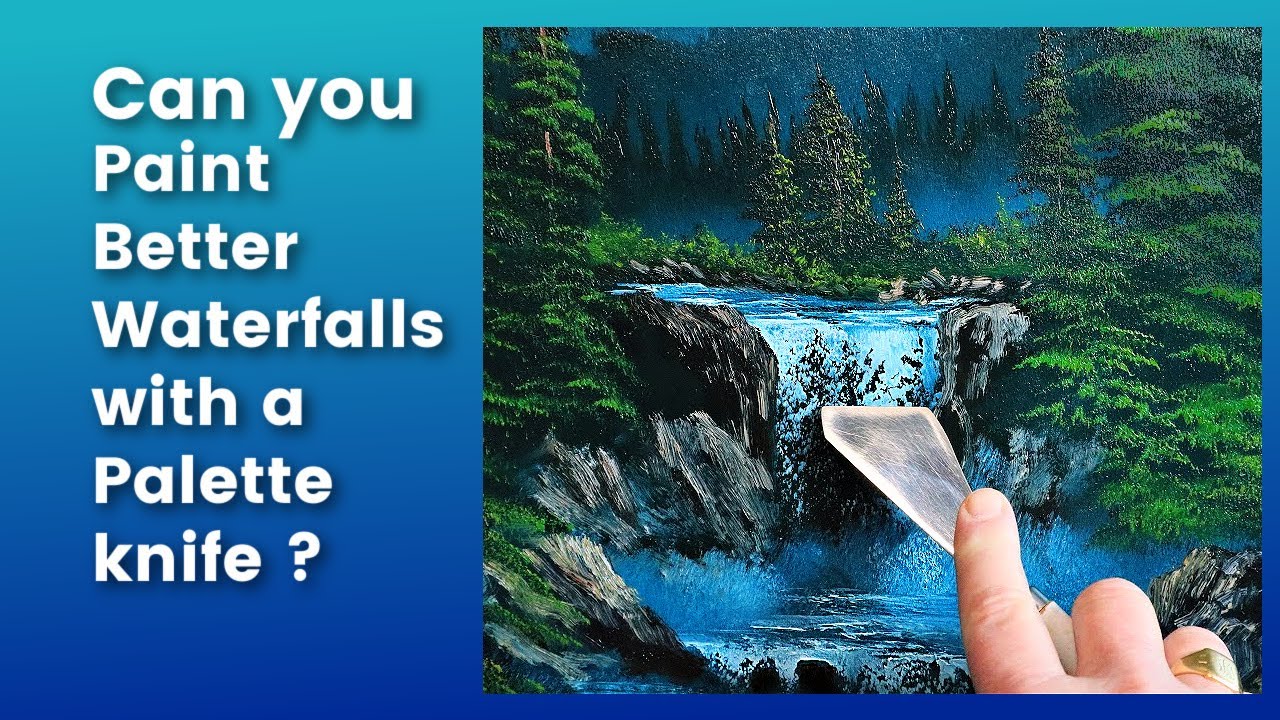 Painting Waterfalls with a Palette Knife - Blue Ridge Falls with Paul ...