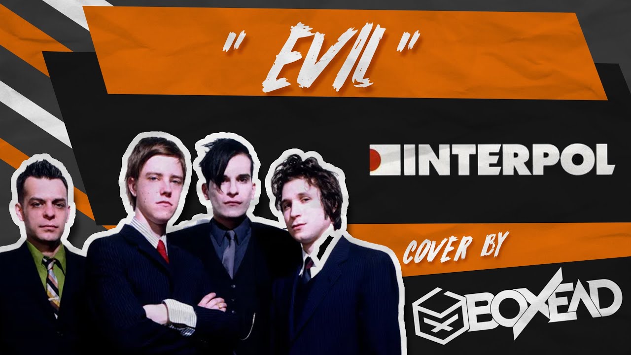 Interpol - Evil (Cover By Boxead) - YouTube