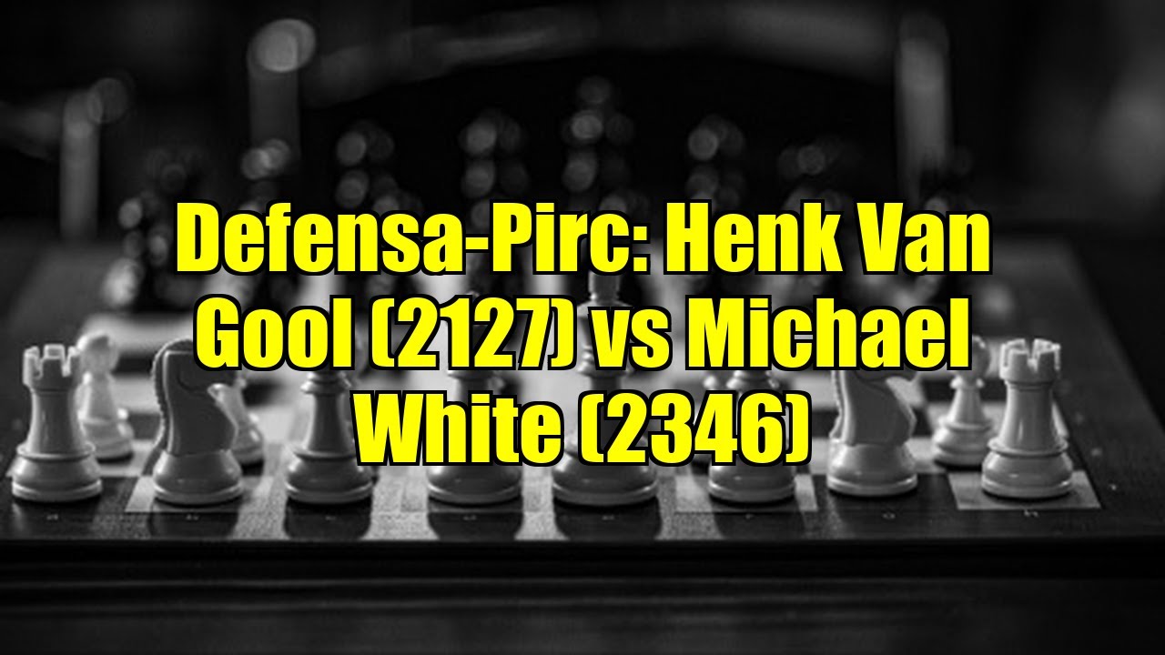 Defensa-Pirc: Henk Van Gool (2127) vs Michael White (2346) - YouTube