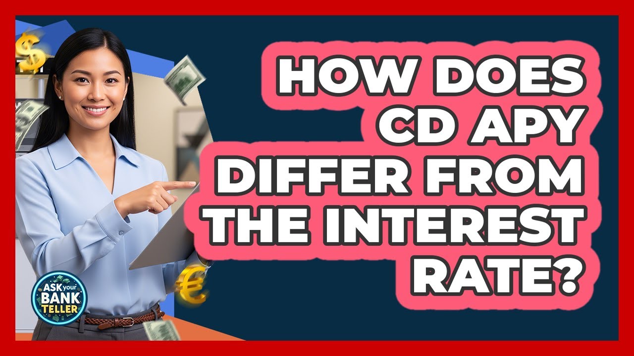 How Does CD APY Differ From The Interest Rate? - Ask Your Bank Teller ...