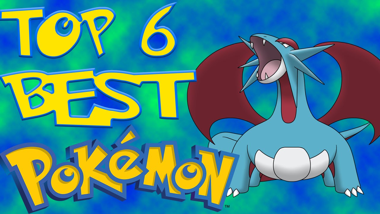 Top 6 Best Pokemon! - YouTube