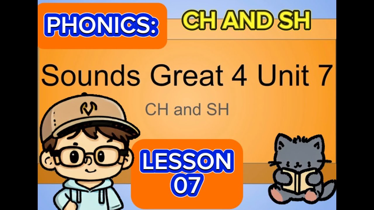 Sounds Great4 Unit 7 CH and SH Phonics Lesson and Reading Practice with ...