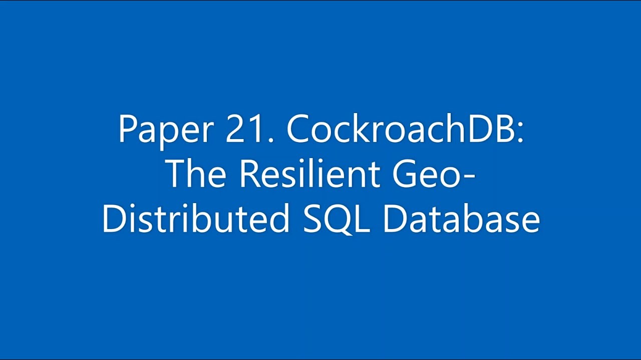Paper 21 Cockroachdb The Resilient Geo Distributed Sql Database