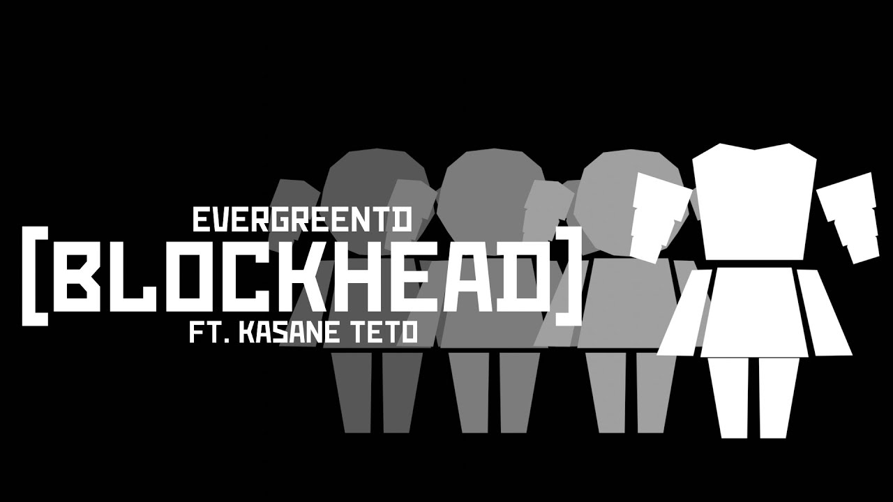 [BLOCKHEAD] ft. Kasane Teto - YouTube