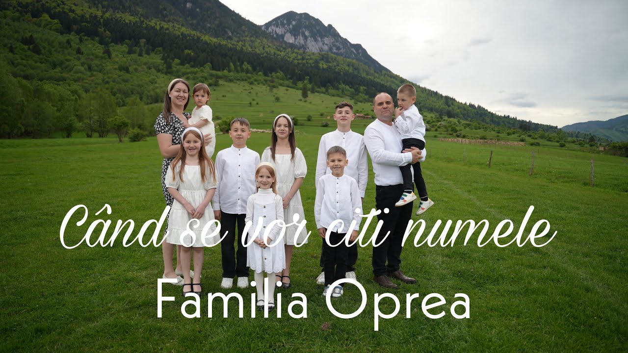 Familia Oprea - Când se vor citi numele | When the Roll is Called Up ...