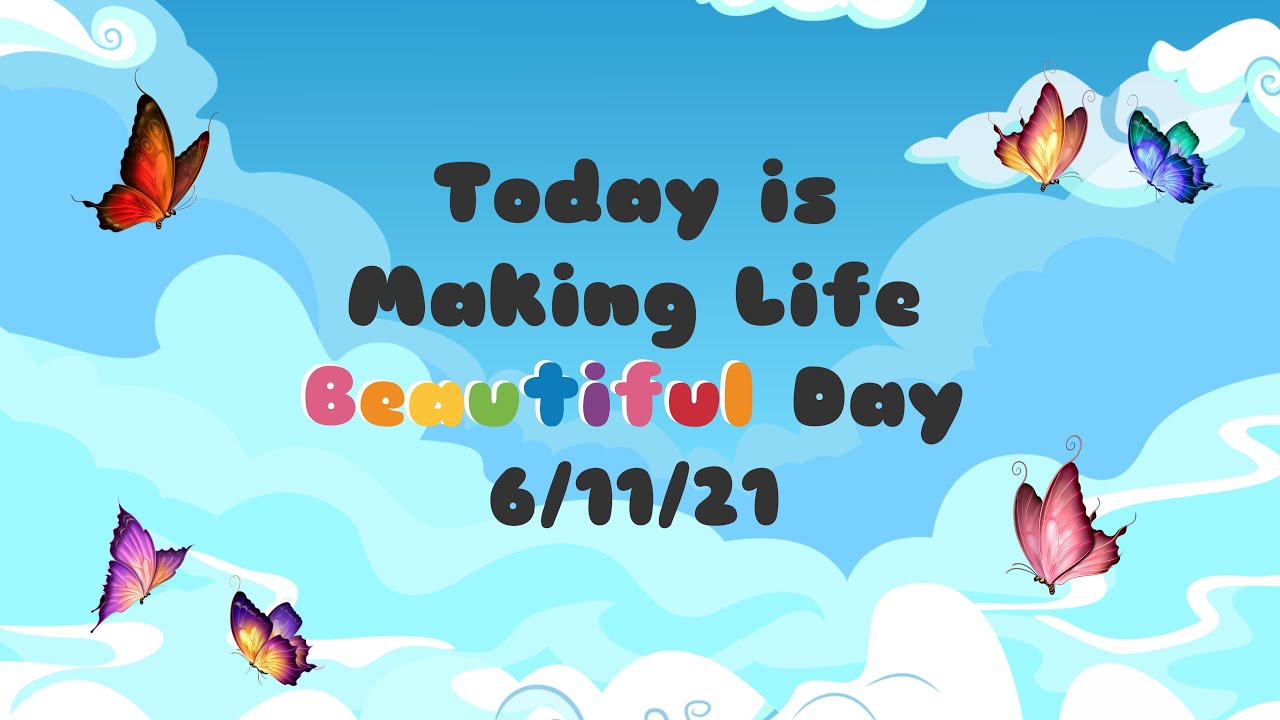 Making Life Beautiful Day - June 11th - YouTube