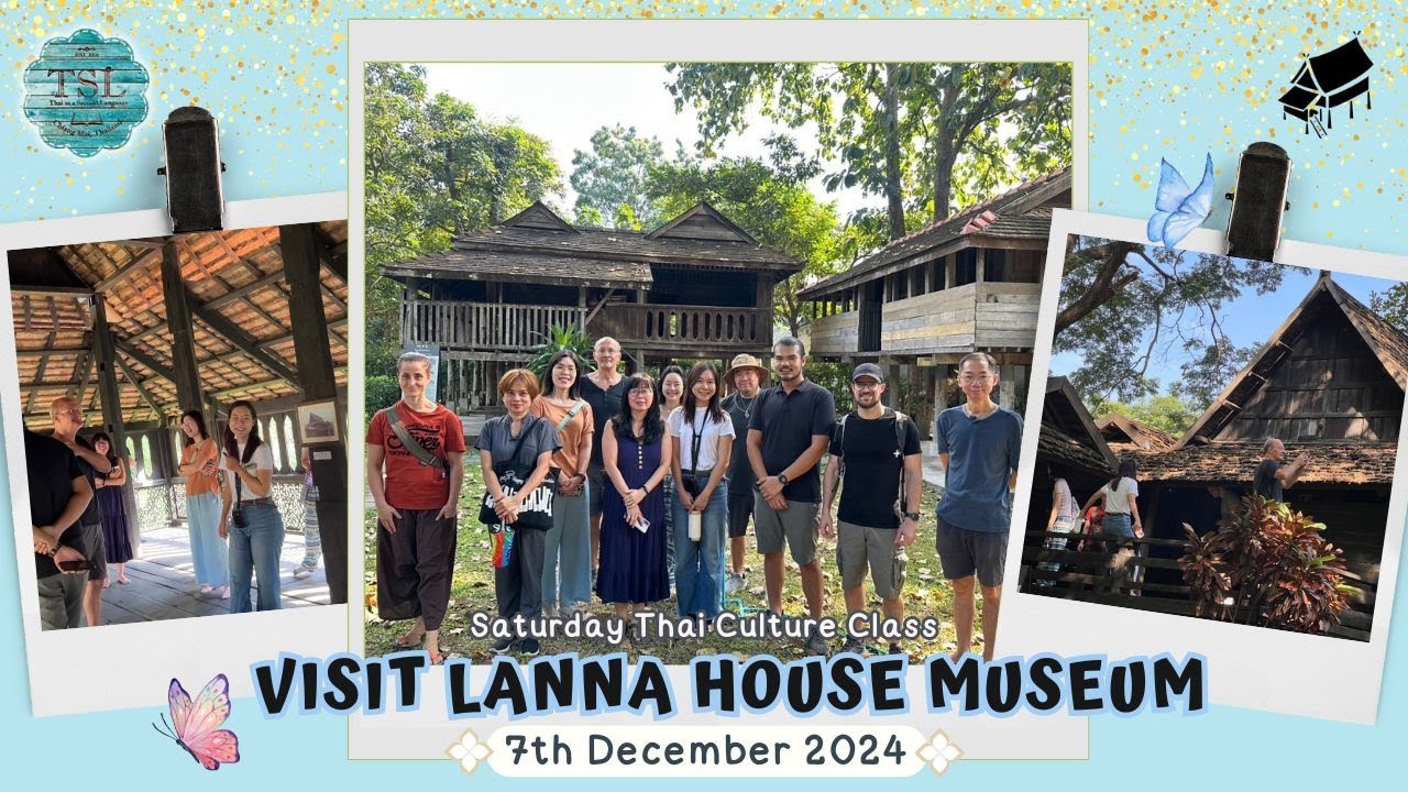 "Visit Lanna House Museum" Saturday Thai Culture Class on 7th December 2024 with Kru Ang - YouTube