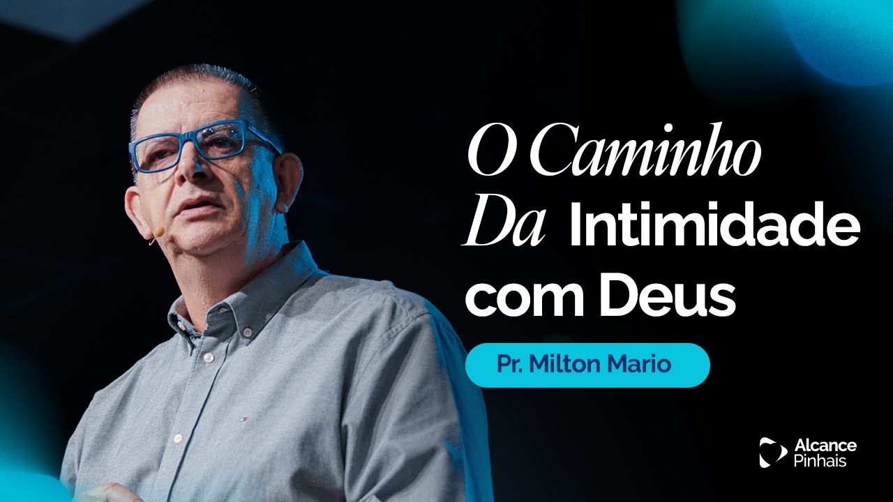 O Caminho da Intimidade com Deus - Pr. Milton Mario - YouTube