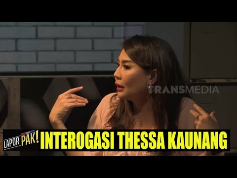 Diinterogasi, Fakta-Fakta Thessa Kaunang Terungkap | LAPOR PAK! (08/04/22) Part 6