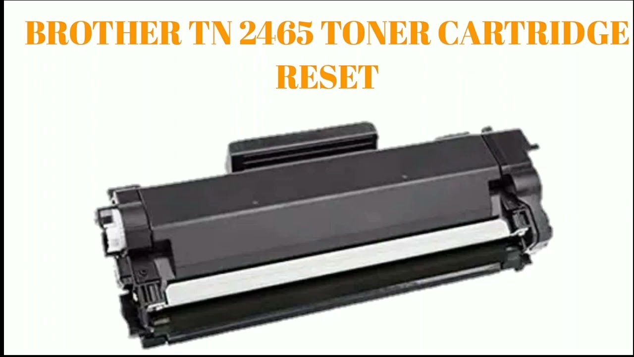 Brother tn 2465 toner reset, brother tn 2465 cartridge, tn 2456 toner ...