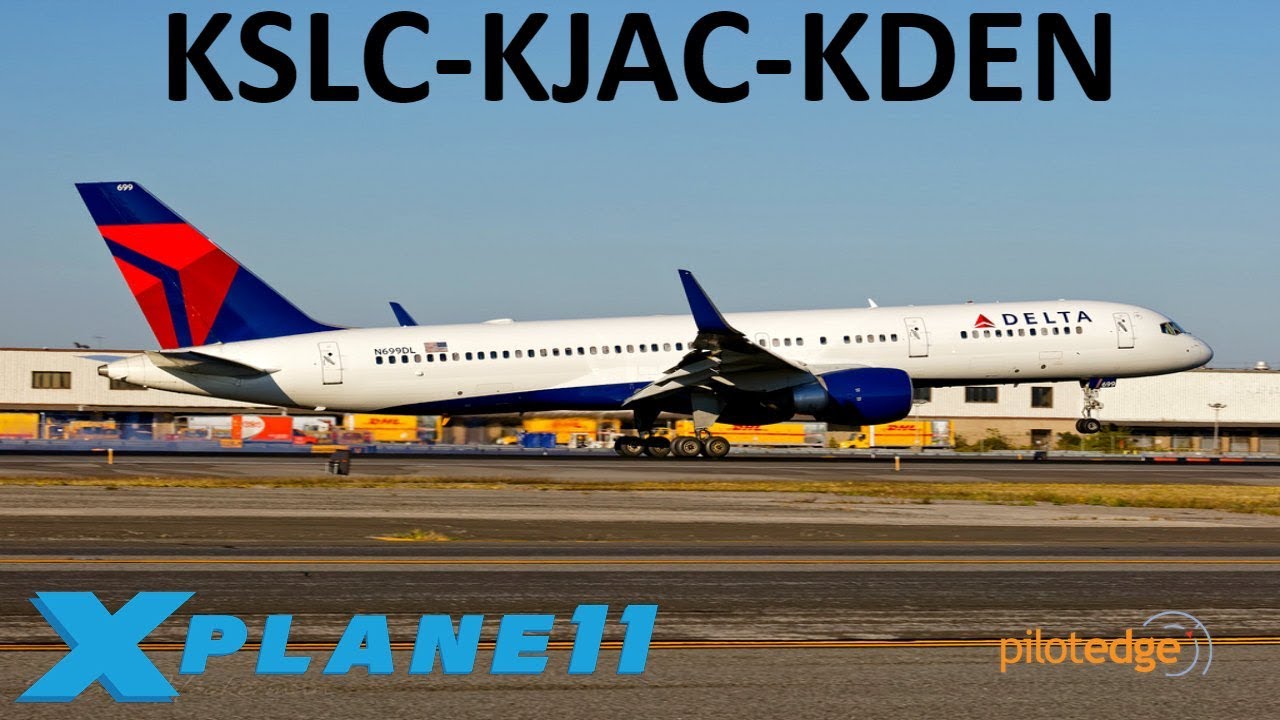 X-Plane 11 | Jackson Hole in a 757! | B757 A319 | PilotEdge | Salt Lake ...