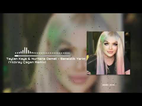 ( R E M İ X ) √ TAYLAN KAYA & NURHANA DEMET - SENSİZLİK YARİM