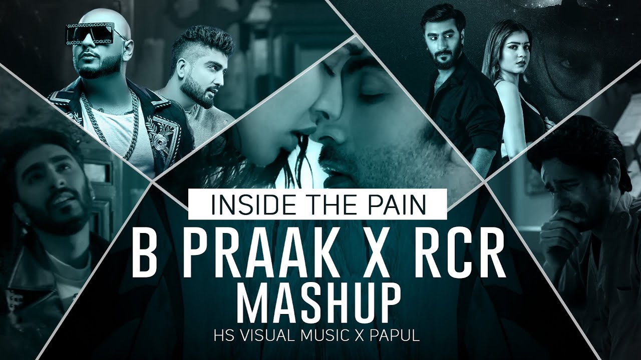B Praak X RCR - Inside the Pain - Mashup 2023 | HS Visual Music x Papul - YouTube