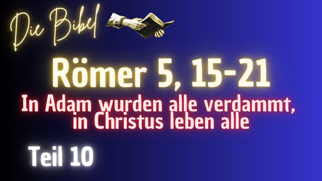 Die Bibel - In Adam wurden alle verdammt, in Christus leben alle: Römer ...