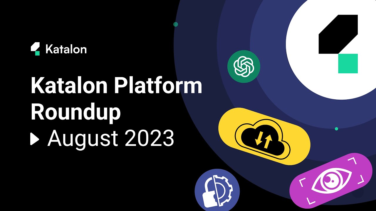 Katalon Platform Roundup August 2023 - YouTube