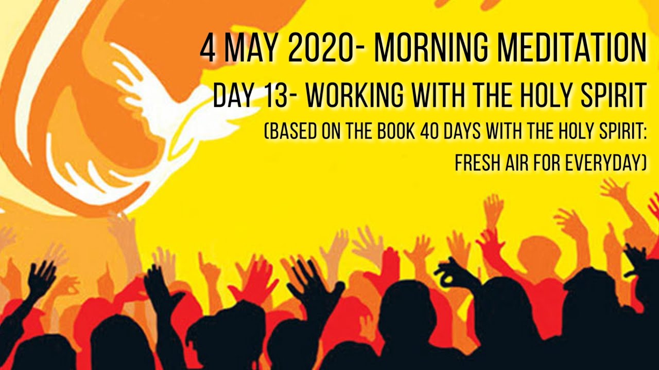 Day 13 | 4 May| Working with the Holy Spirit | Meditation | Aflame ...