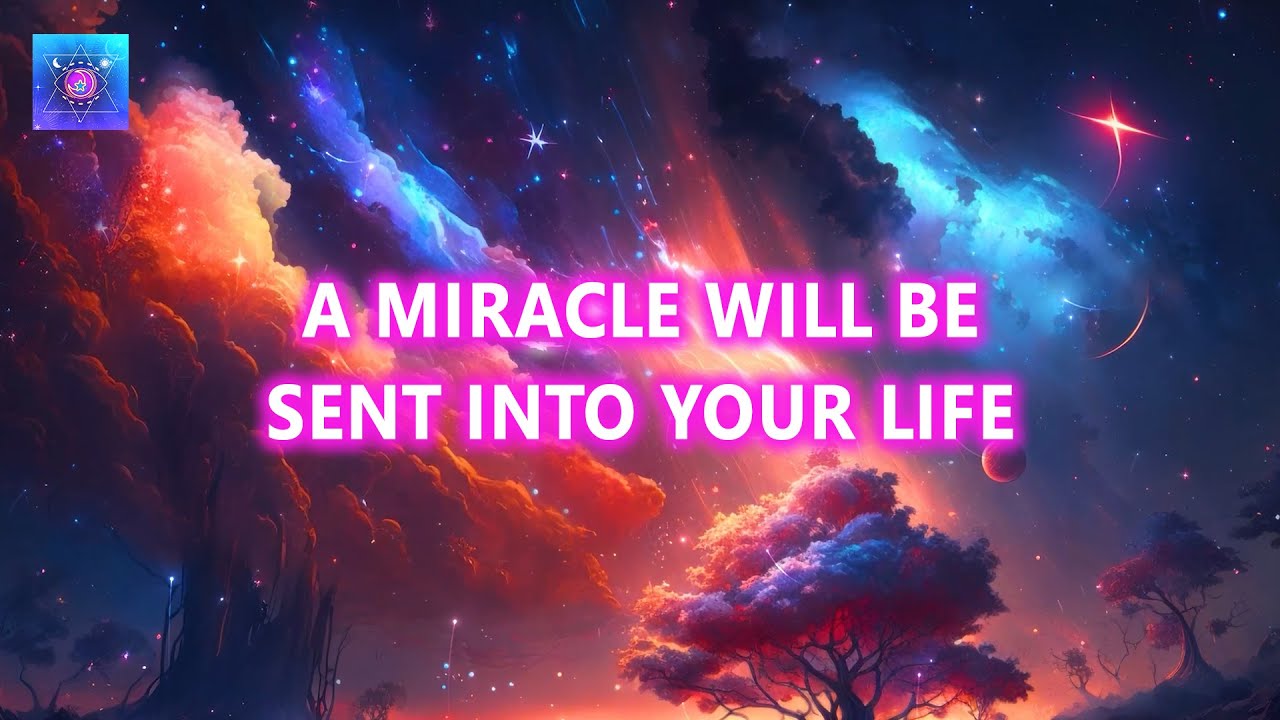 A MIRACLE WILL BE SENT INTO YOUR LIFE ~ Universe Will Send You Miracles ...