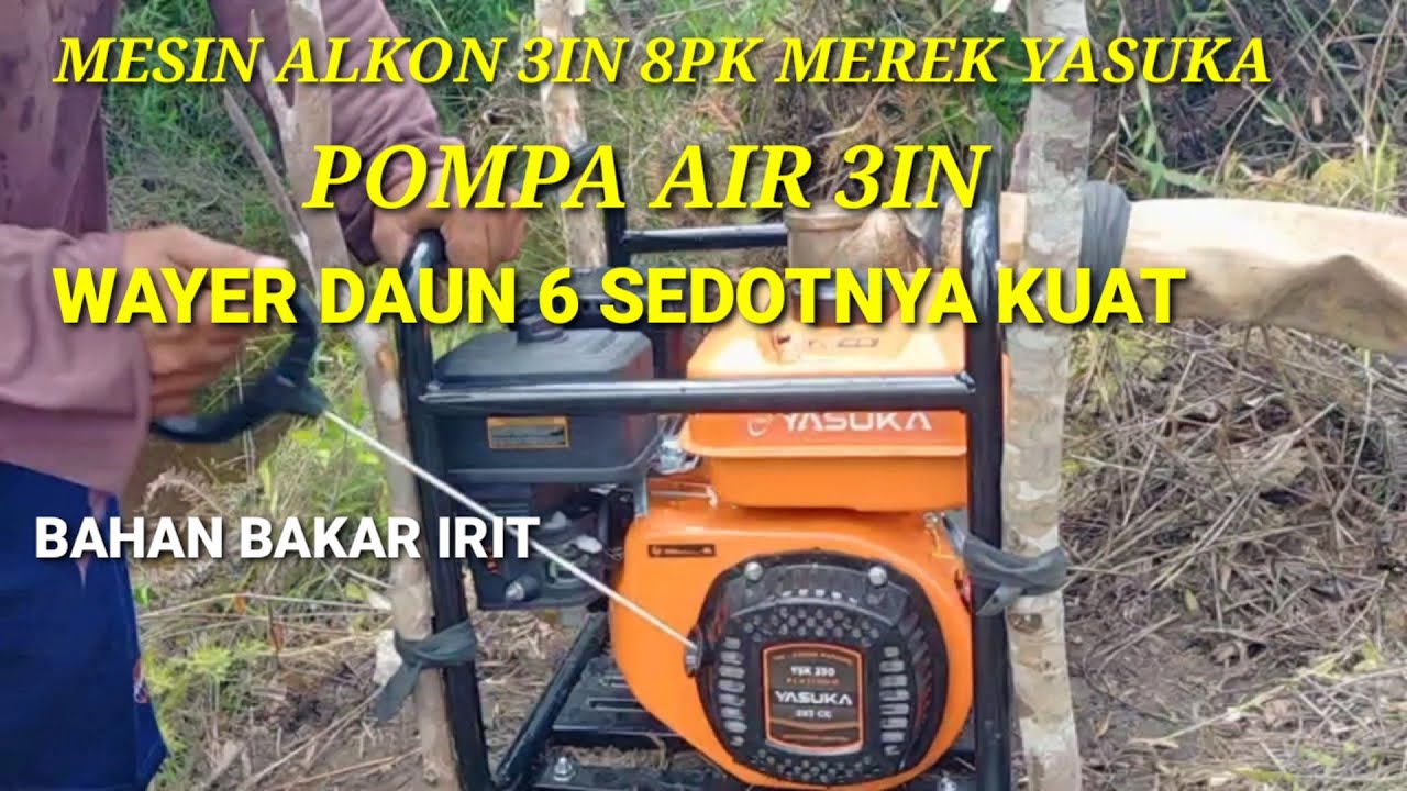 RIVIEW MESIN ALKON POMPA AIR MEREK YASUKA 3IN 8PK JUGA TES KEKUATAN ...