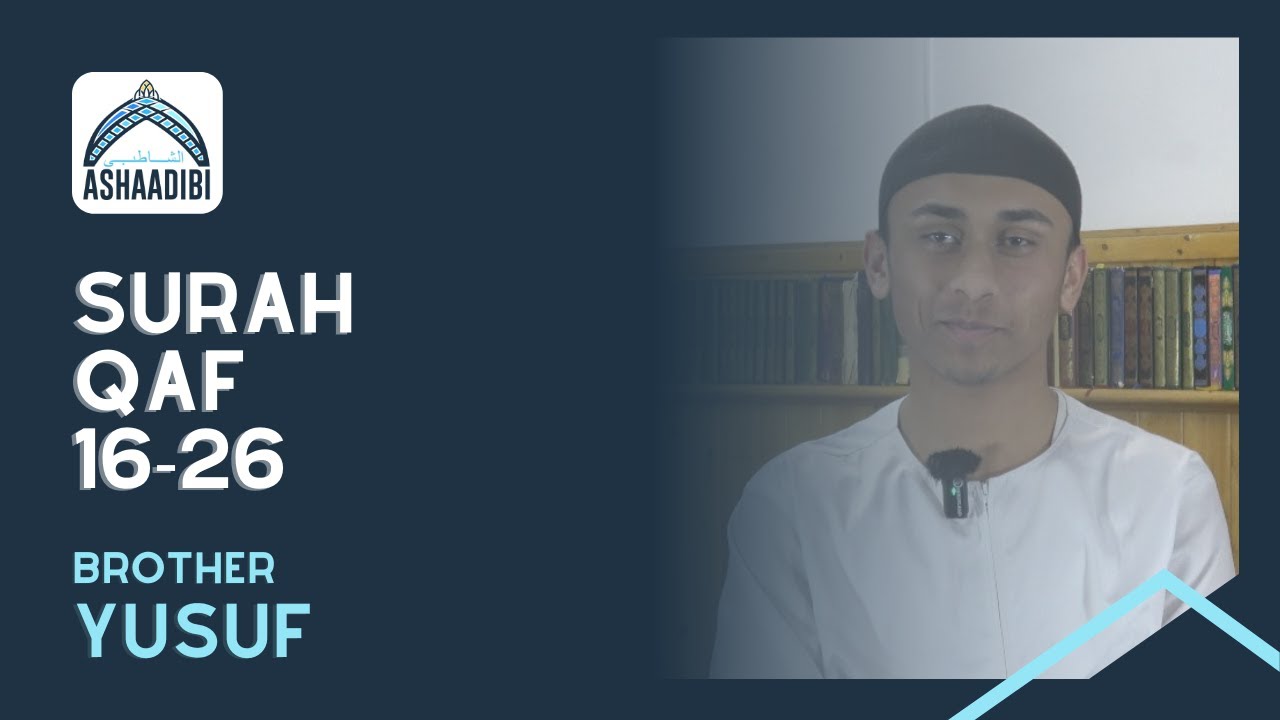 Juz 26 • Surah Qaf • 16-26 • Brother Yusuf -Student at #Ashaadibi • # ...