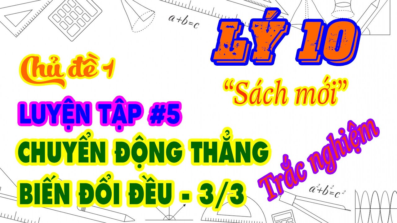 Lý 10 mới | LT 5 | Chuyển động thẳng biến đổi đều (Full trắc nghiệm) 3/ ...