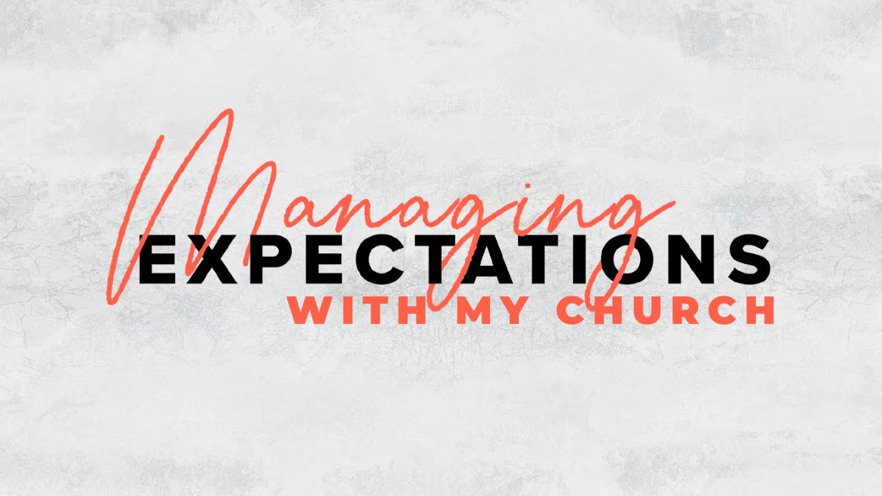"Managing Expectations With My Church" | Pastor Jeff Pratt | Managing ...