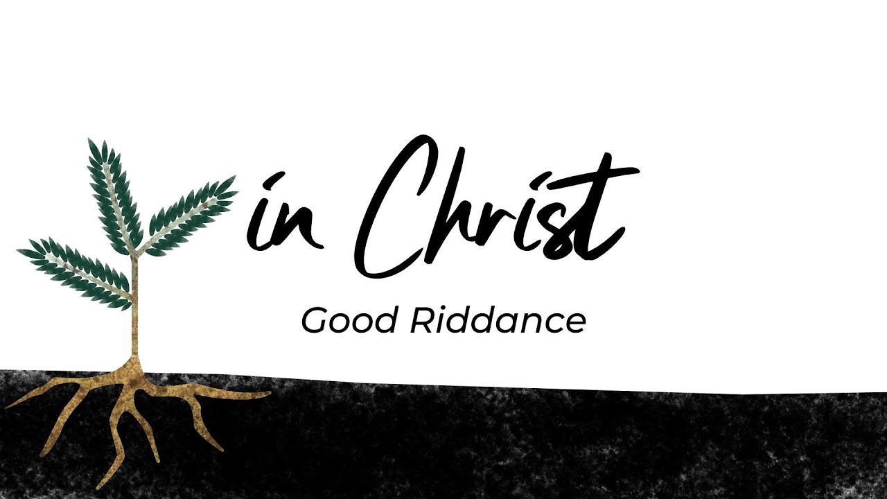 Good Riddance | In Christ | January 8, 2023 - YouTube