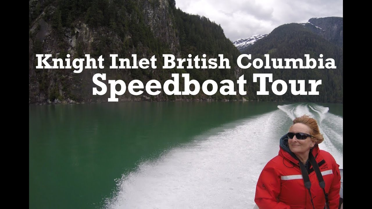 Knight Inlet Speedboat Tour (British Columbia, Canada) - YouTube