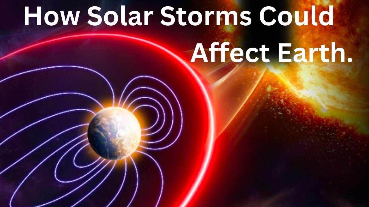 How Solar Storms Could Affect Earth - YouTube