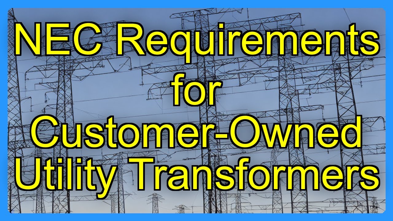NEC Requirements for Customer-Owned Utility Transformers - YouTube