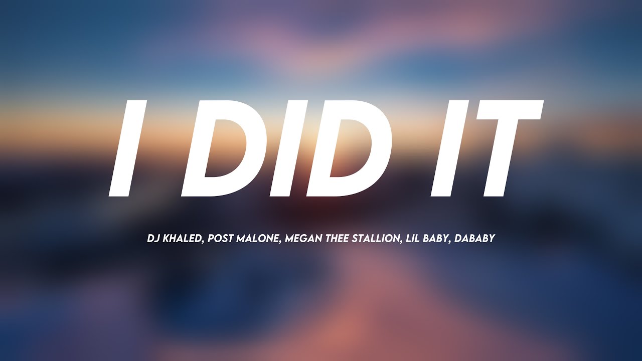 I DID IT - DJ Khaled, Post Malone, Megan Thee Stallion, Lil Baby ...